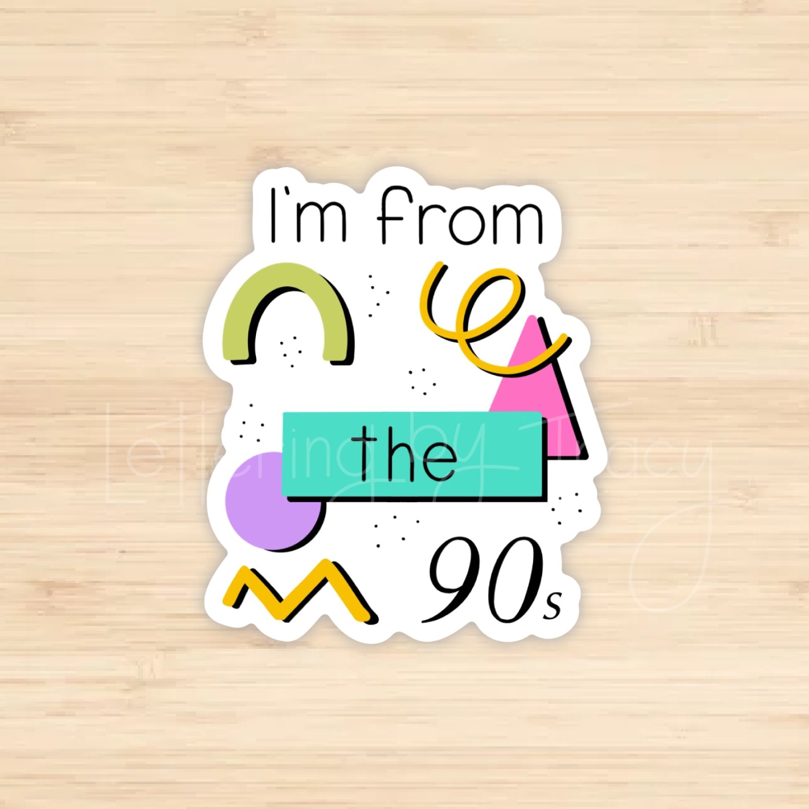 From The 90s Sticker – Lettering By Tracy